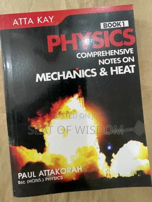 Physics: Comprehensive Notes on Mechanics Heat by Atta Kay in Ashomang ...